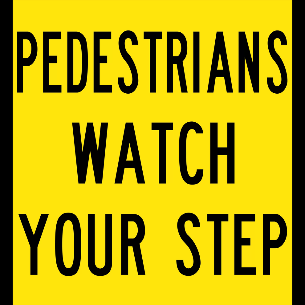 Pedestrians Watch Your Step Multi Message Sign - Corflute/Aluminium Op ...